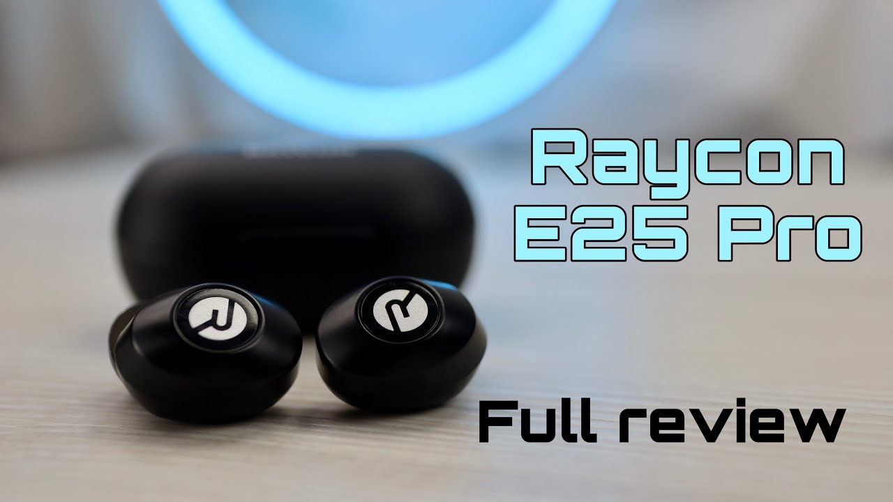 Raycon E25 Pro review - GearOpen.com